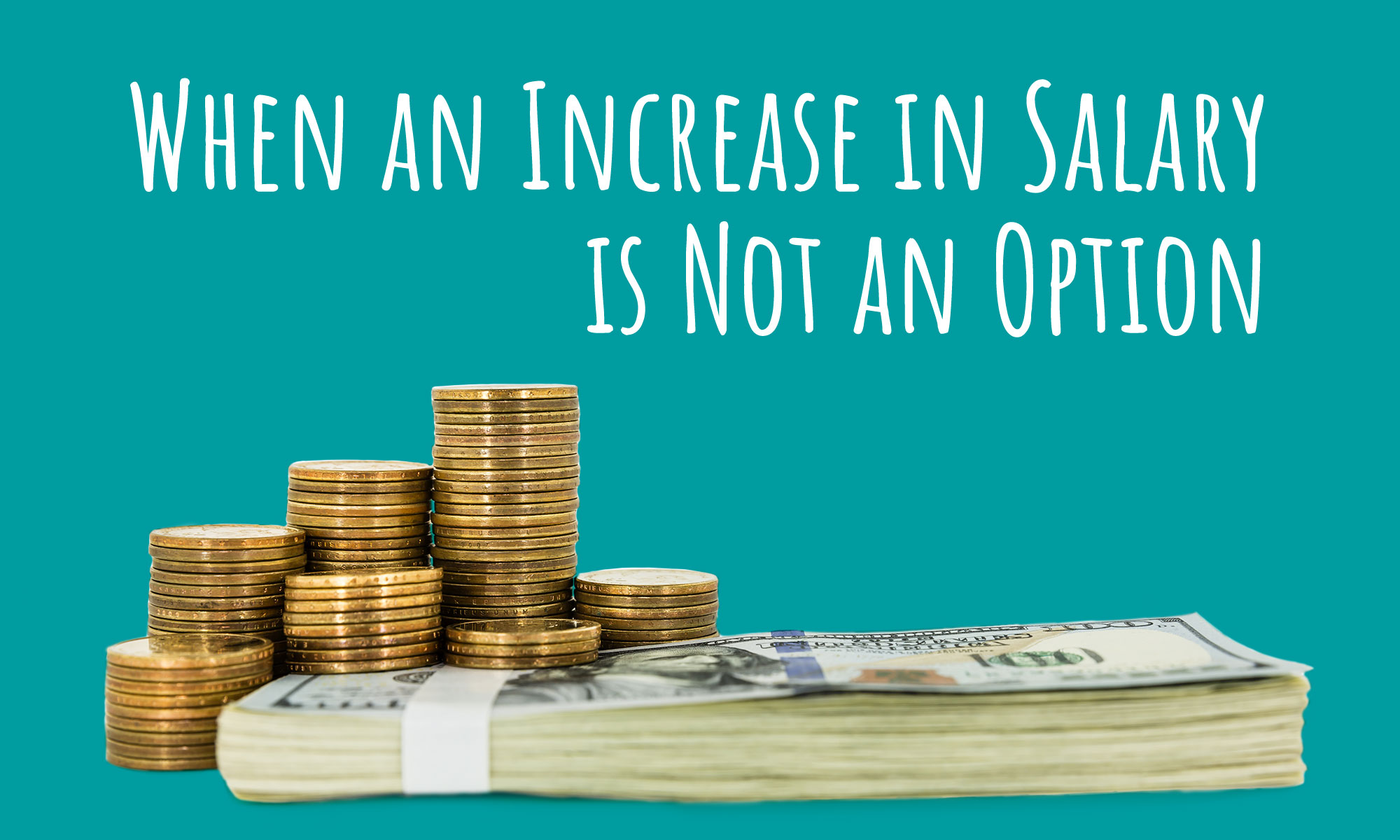 Sometimes A Salary Increase Is Not An Option Sometimes A Salary Increase Is Not An Option